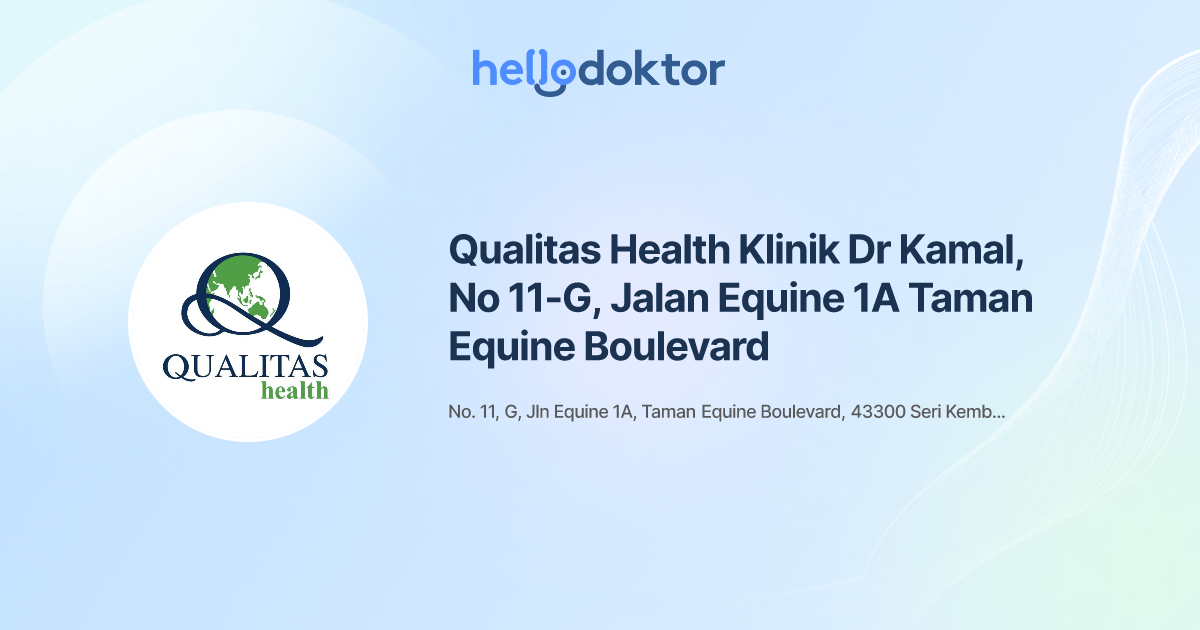 Qualitas Health Klinik Dr Kamal, No 11-G, Jalan Equine 1A Taman Equine ...