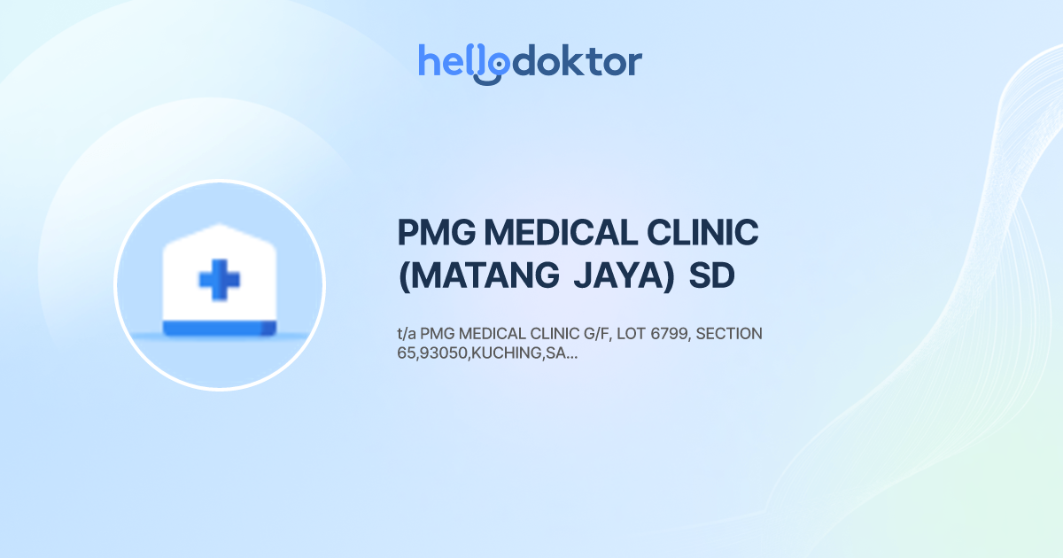 PMG MEDICAL CLINIC (MATANG JAYA) SD
