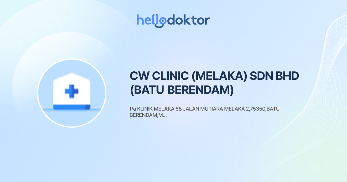 CW CLINIC (MELAKA) SDN BHD (BATU BERENDAM)